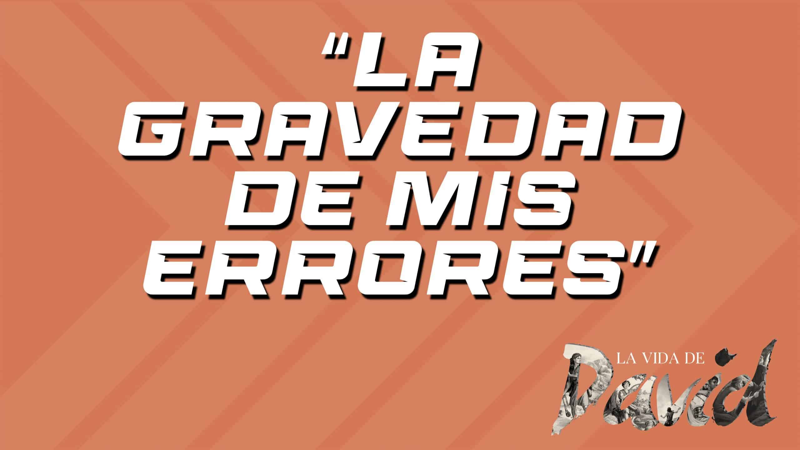 La Gravedad De Mis Errores | Life Church Midlothian
